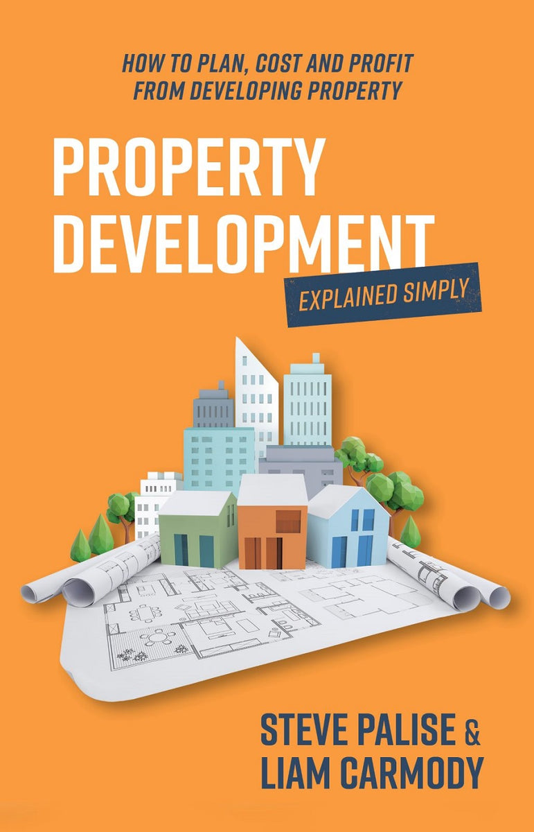 Property Development Explained Simply by Steve Palise & Liam Carmody ...